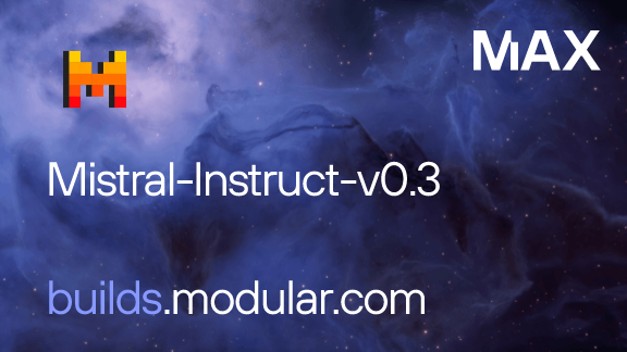 Mistral-Instruct-v0.3-7B Model | MAX Builds
