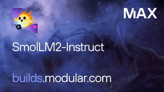 SmolLM2-Instruct-1.7B Model | MAX Builds